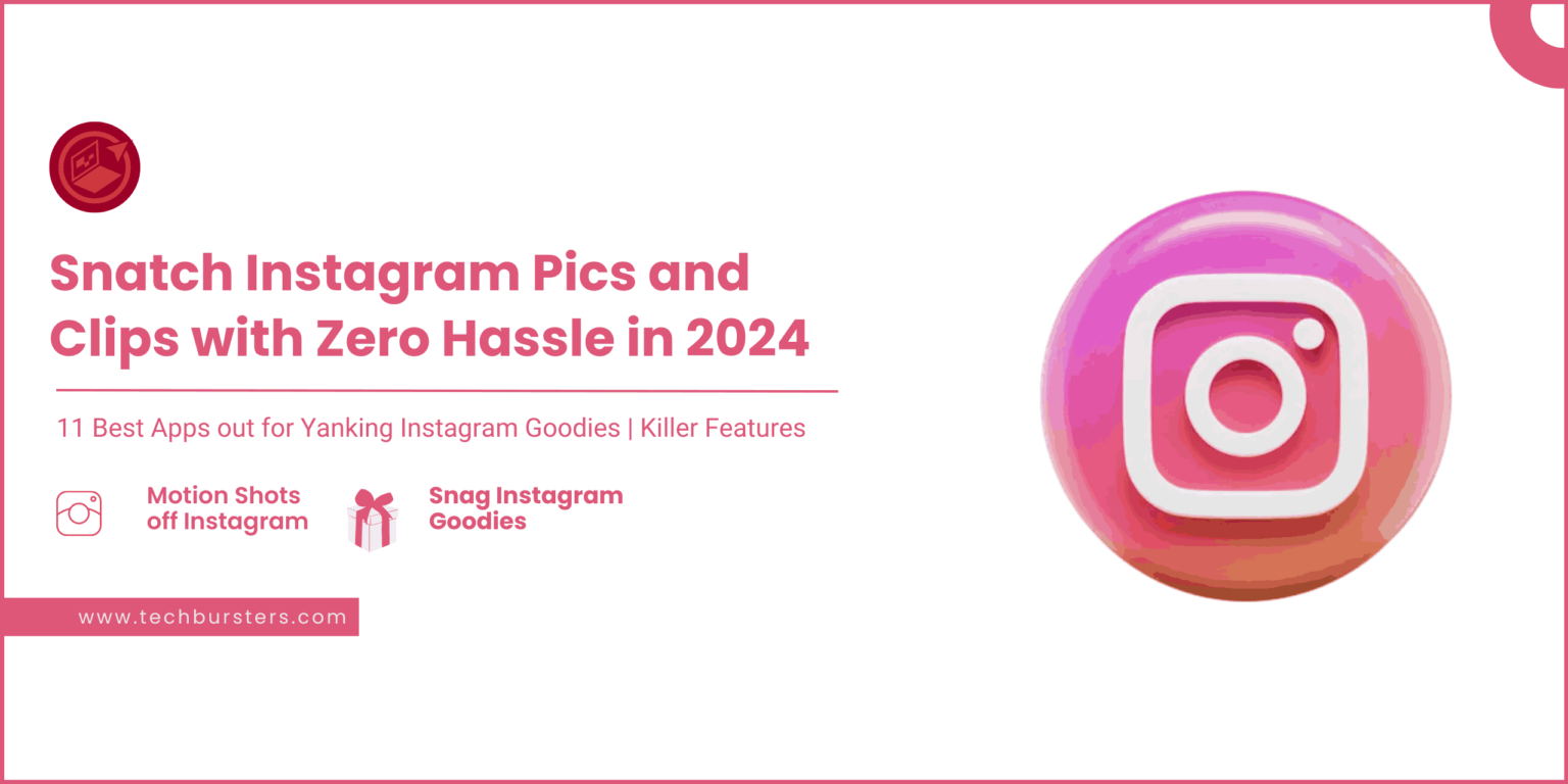 Snatch Instagram Pics and Clips with Zero Hassle in 2024 - TB